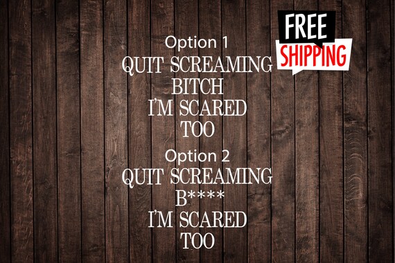 Quit Screaming B I'm Scared Too Decal - Etsy