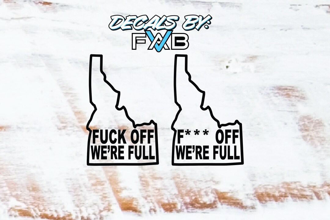 F*** off We're Full | DECAL - Etsy