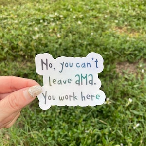 You Can’t Leave Ama Vinyl Waterproof Sticker, Adult Humor, Medical ...