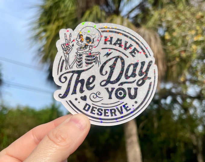 Karma Vinyl Waterproof Sticker, Have the Day You Deserve, Skeleton - Etsy