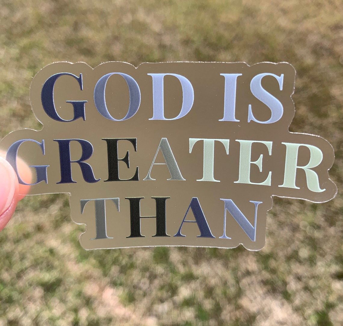God is Greater Than Sticker Clear Sticker Inspirational - Etsy