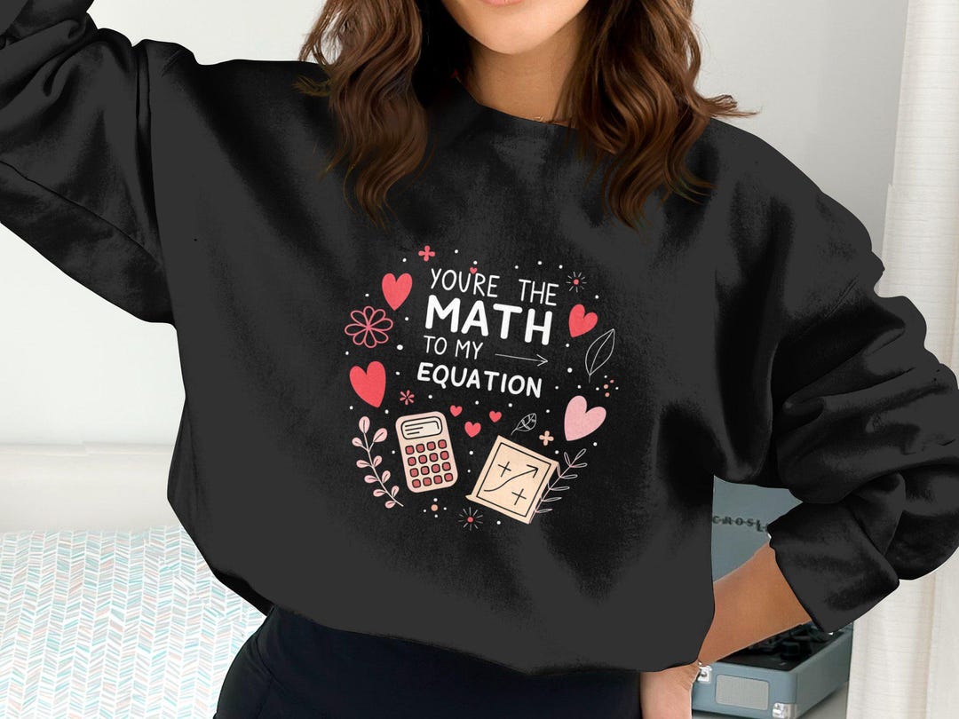 You're the Math to My Equation Funny Valentines Day Shirt, Romantic Math Lovers Tee, Cute ...