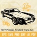 1977 Pontiac Firebird Trans Am SVG | Classic Cars Svg Muscle Cars Cut ...