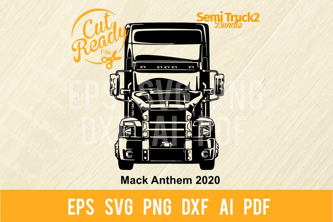 Semi Truck Mack Anthem 2020 SVG, American Truck Svg - Cut Files ...