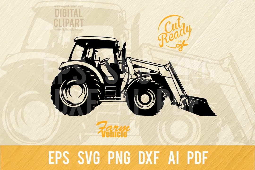 Front Loader SVG - Farm Vehicle SVG Vector File, Cut Stencil, Laser Cut ...