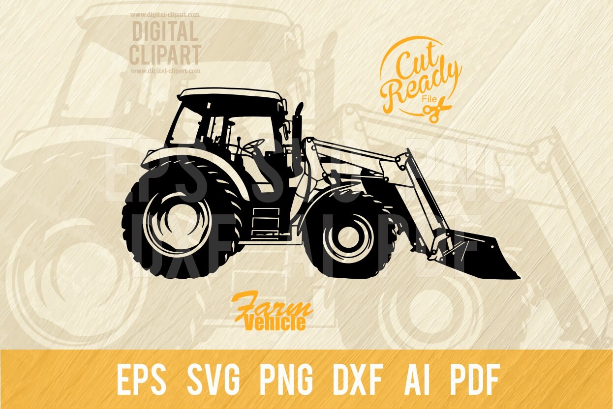 Front Loader SVG - Farm Vehicle SVG Vector File, Cut Stencil, Laser Cut ...