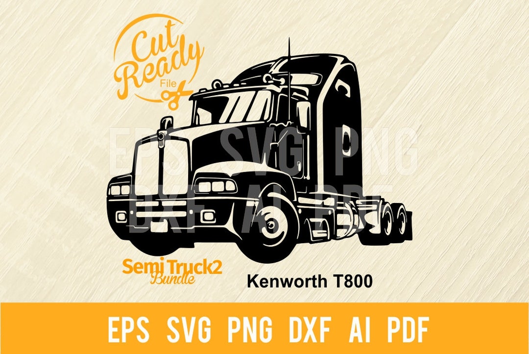 Semi Truck T800 SVG, American Truck Svg - Cut Files | - Cricut File Eps ...