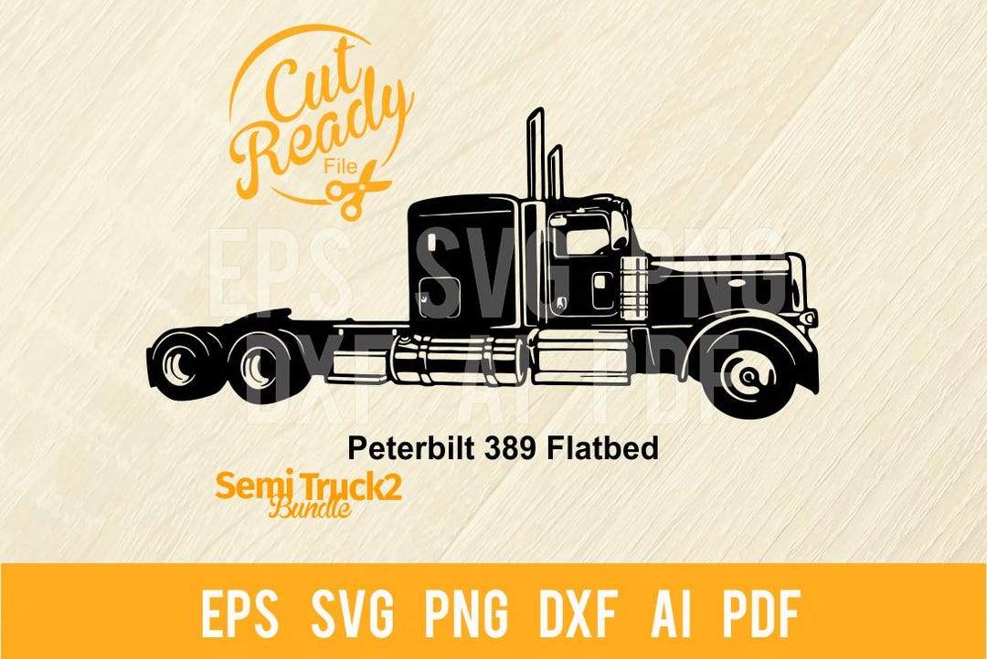 Semi Truck Peterbilt 389 Flatbed SVG, American Truck Svg - Cut Files ...