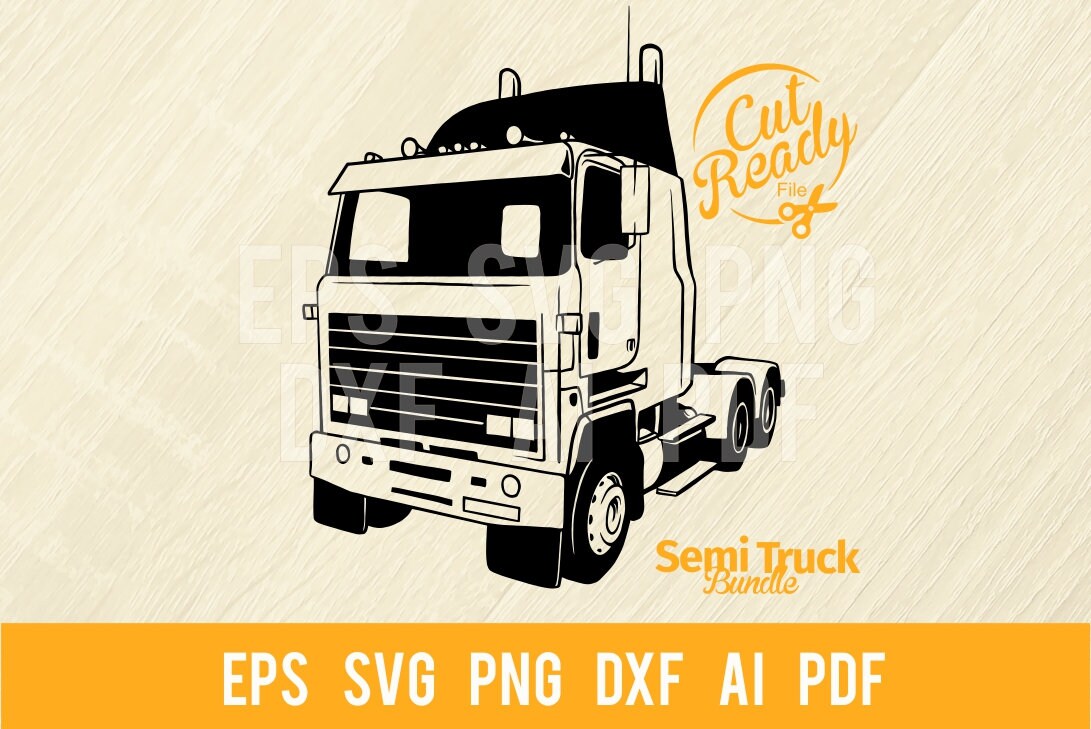 Semi Truck SVG, American Truck Svg Cut Files Cricut File Eps, Png, DXF ...