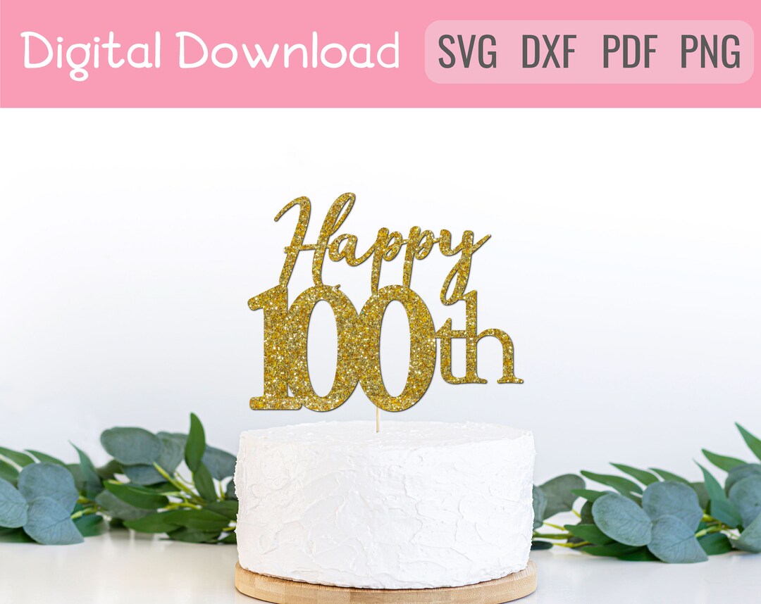 Feliz 100 cumpleaños Cake Topper SVG dxf png Happy Birthday Cake Topper ...