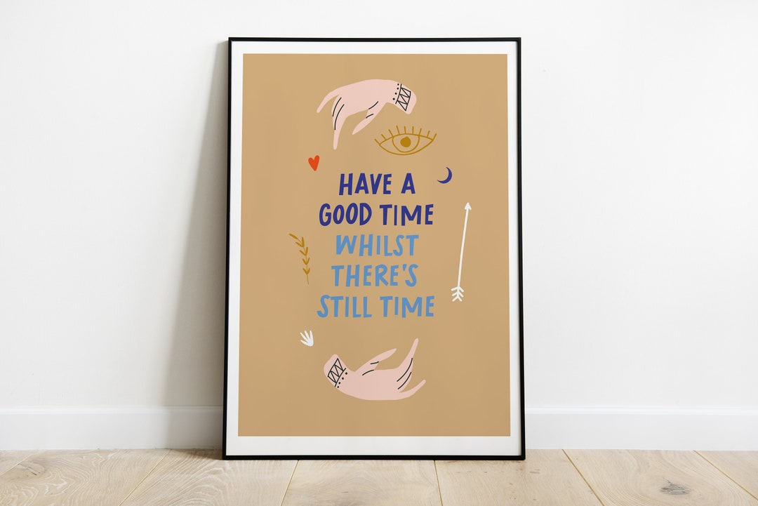Have A Good Time, Motivational Quote Print, Wall Art, Boho Home Decor ...