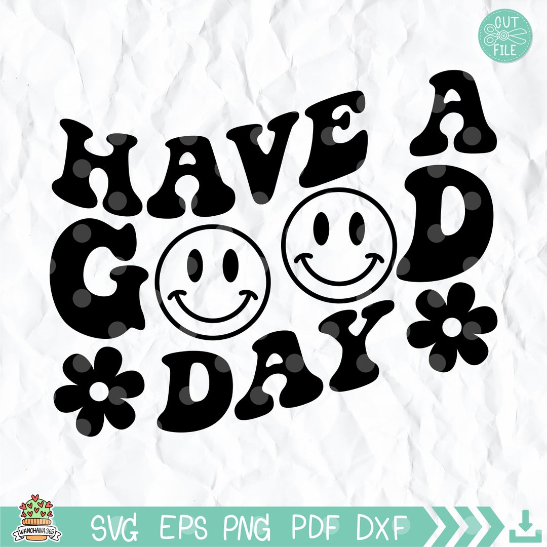Have a Good Day Svg, Have a Good Day Png Wavy Text With Daisy, Retro ...