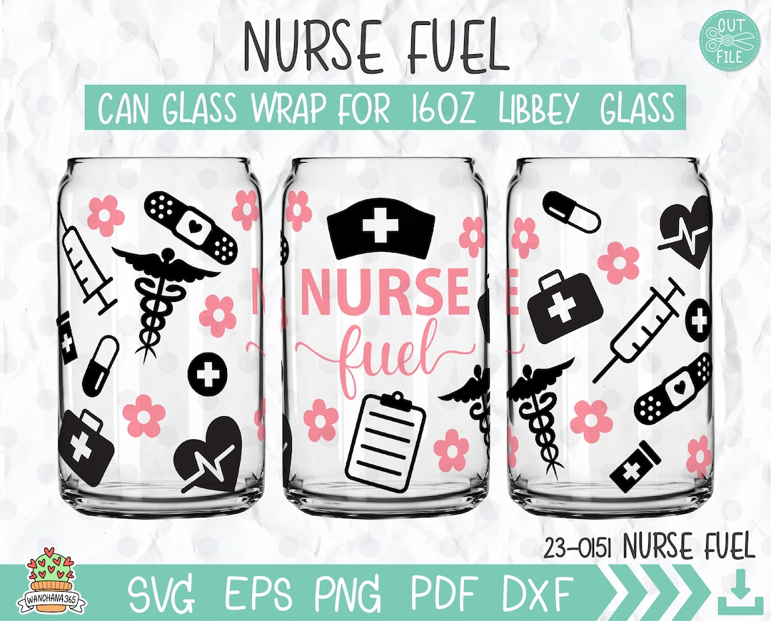 Nurse Fuel for Libbey Glass Svg 16oz Glass Cups Full Wrap Nursing ...