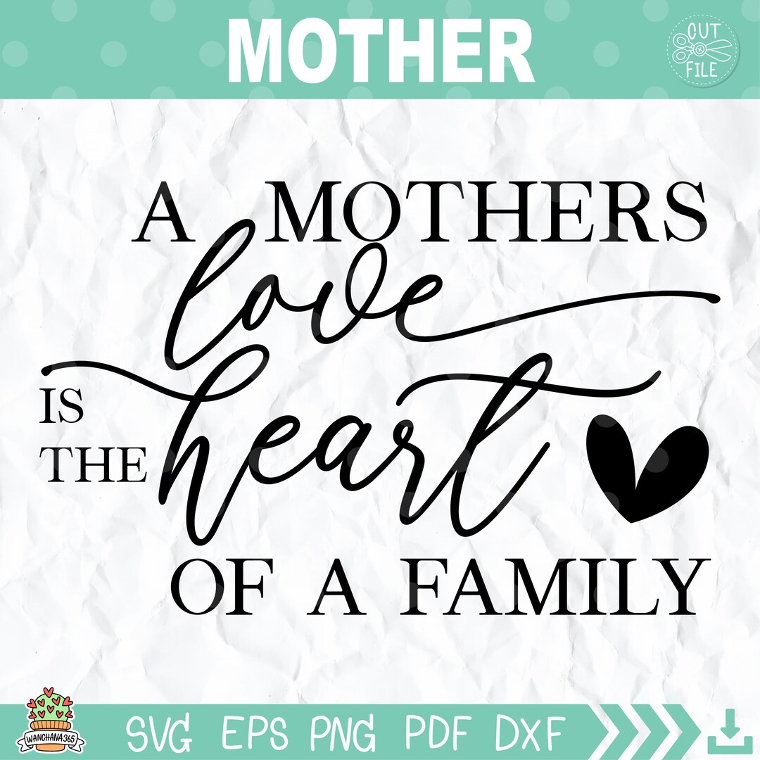 Mother's Day Svg, Mother Svg, Mother's Love Svg, Mother Quotes, Mother ...
