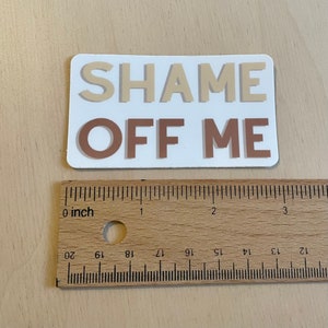 Shame off Me / VINYL STICKER / Mental Health Stickers / Self Care Gift ...