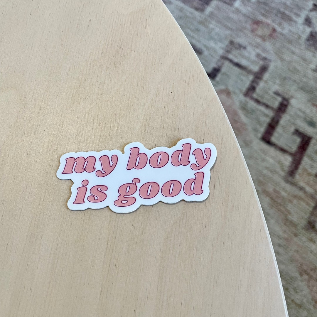 My Body is Good / VINYL STICKER / Body Image / Encouragement / Self ...