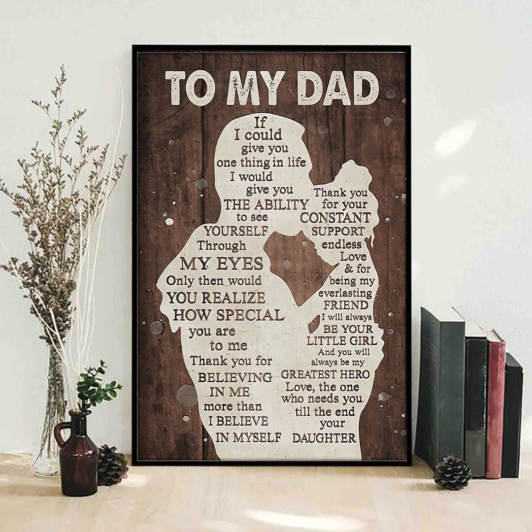 To My Dad Poster If I Could Give You One Thing in Life, Father Daughter ...