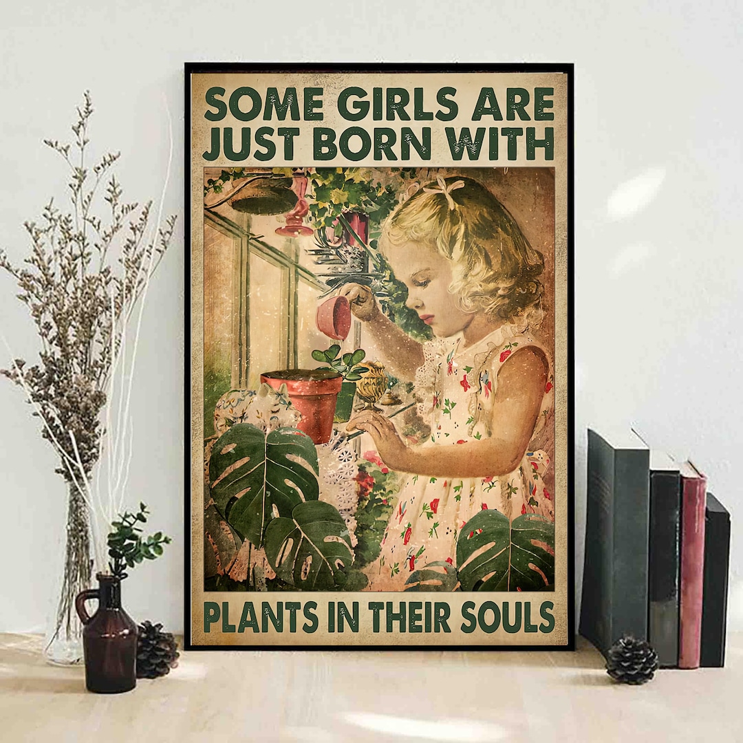 Some Girls Are Just Born With Plants in Their Souls Poster, Gardening ...