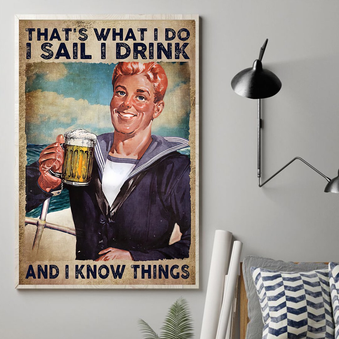 That's What I Do I Sail I Drink and I Know Things Poster, Sailor and ...