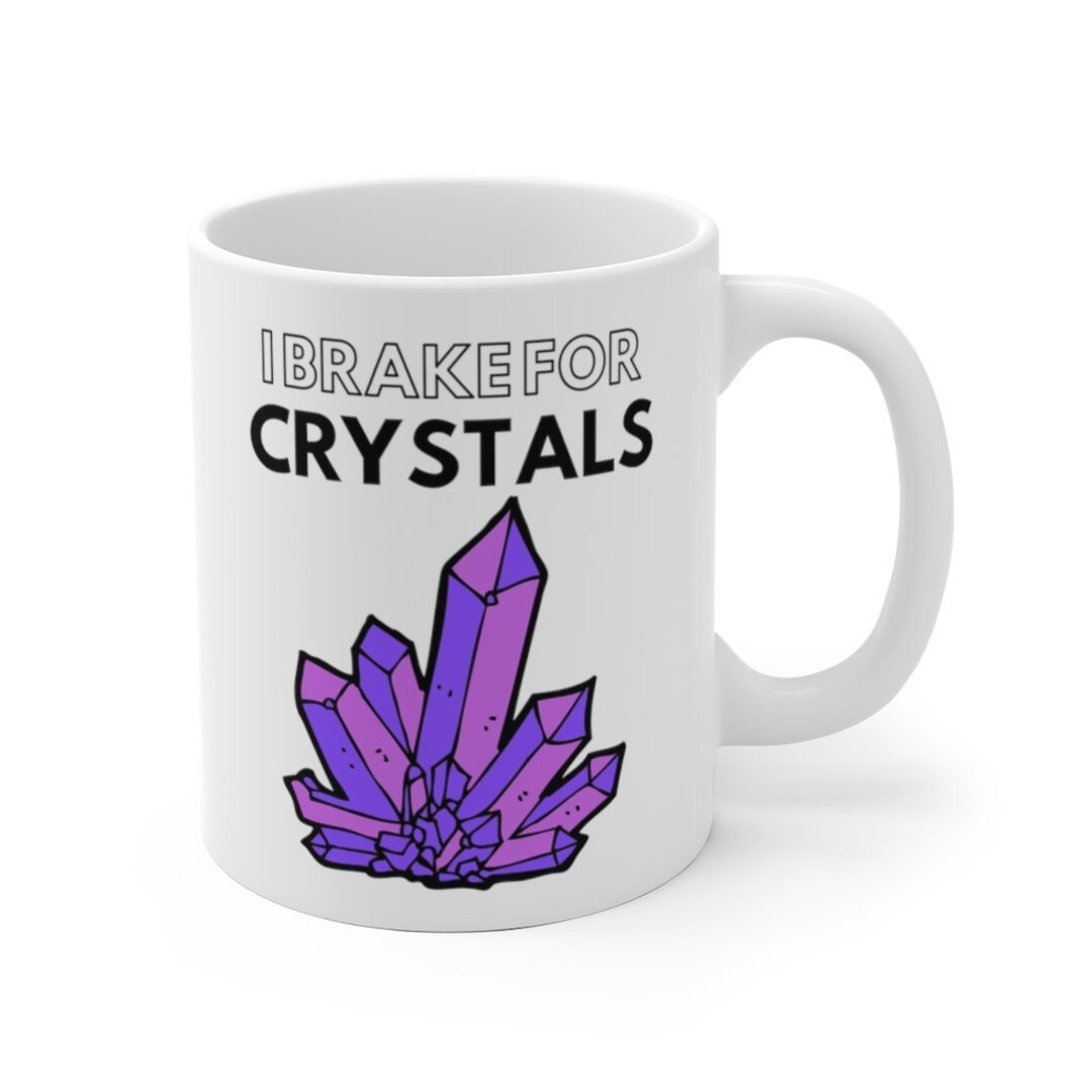 Crystal Cluster Coffee Mug | I BRAKE FOR CRYSTALS | Healing Stones ...