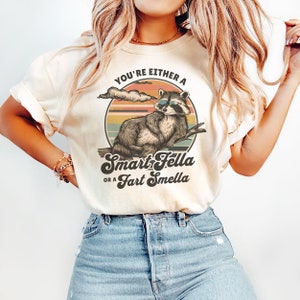 Are You A Smart Fella or Fart Smella Funny Raccoon Shirt Racoon Gifts ...