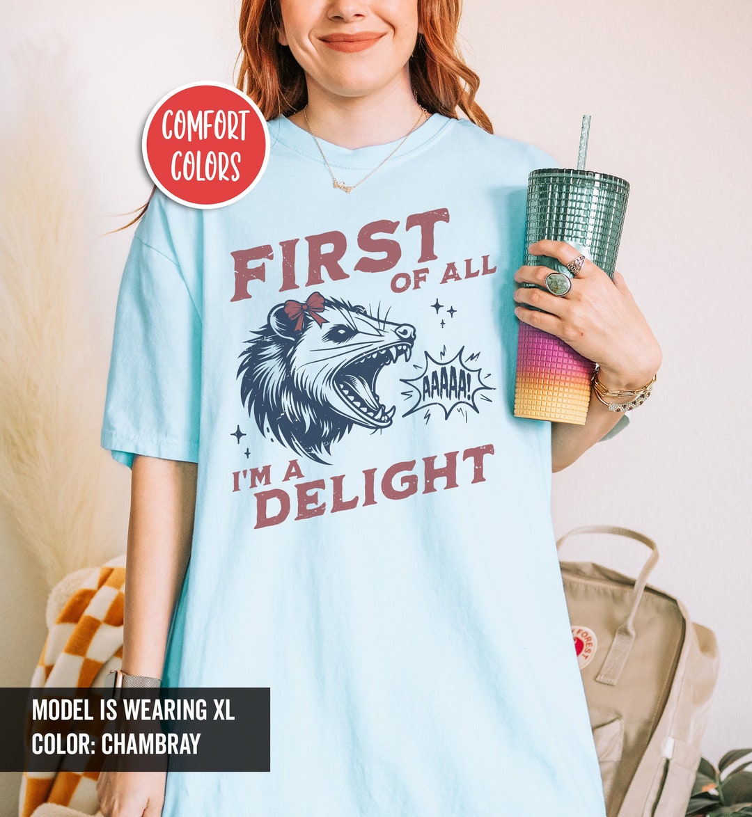 First of All I'm A Delight Shirt Funny Possum Shirt Opossum Shirt ...