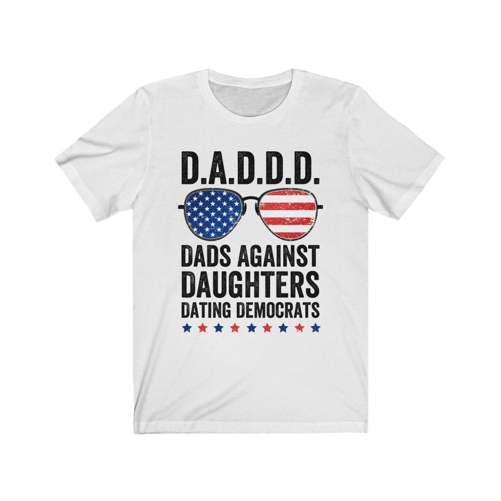 Daddd Dads Against Daughters Dating Democrats Funny Republican | Etsy