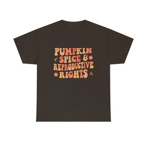 Pumpkin Spice and Reproductive Rights Shirt Pro Choice Shirt Pro Roe ...