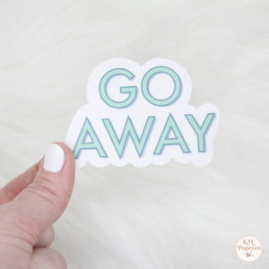 Go Away Die Cut Sticker Die Cut Sticker Laptop Sticker - Etsy