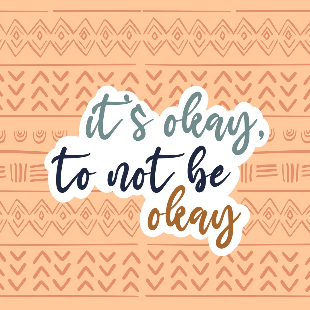 It's Okay to Not Be Okay Sticker, Die Cut Sticker, Laptop Sticker ...