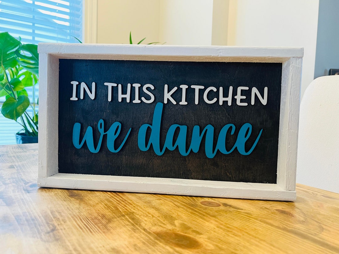 In This Kitchen We Dance Sign | Farmhouse Wood Sign | Home Decor Sign ...