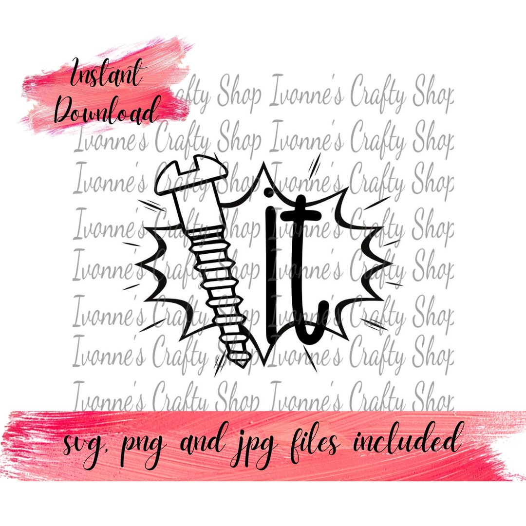 Screw It Digital Download, Png, Svg and Jpg Files Are Included With ...