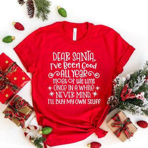 Dear Santa I've Been Good All Year Shirt, Funny Christmas Shirt ...