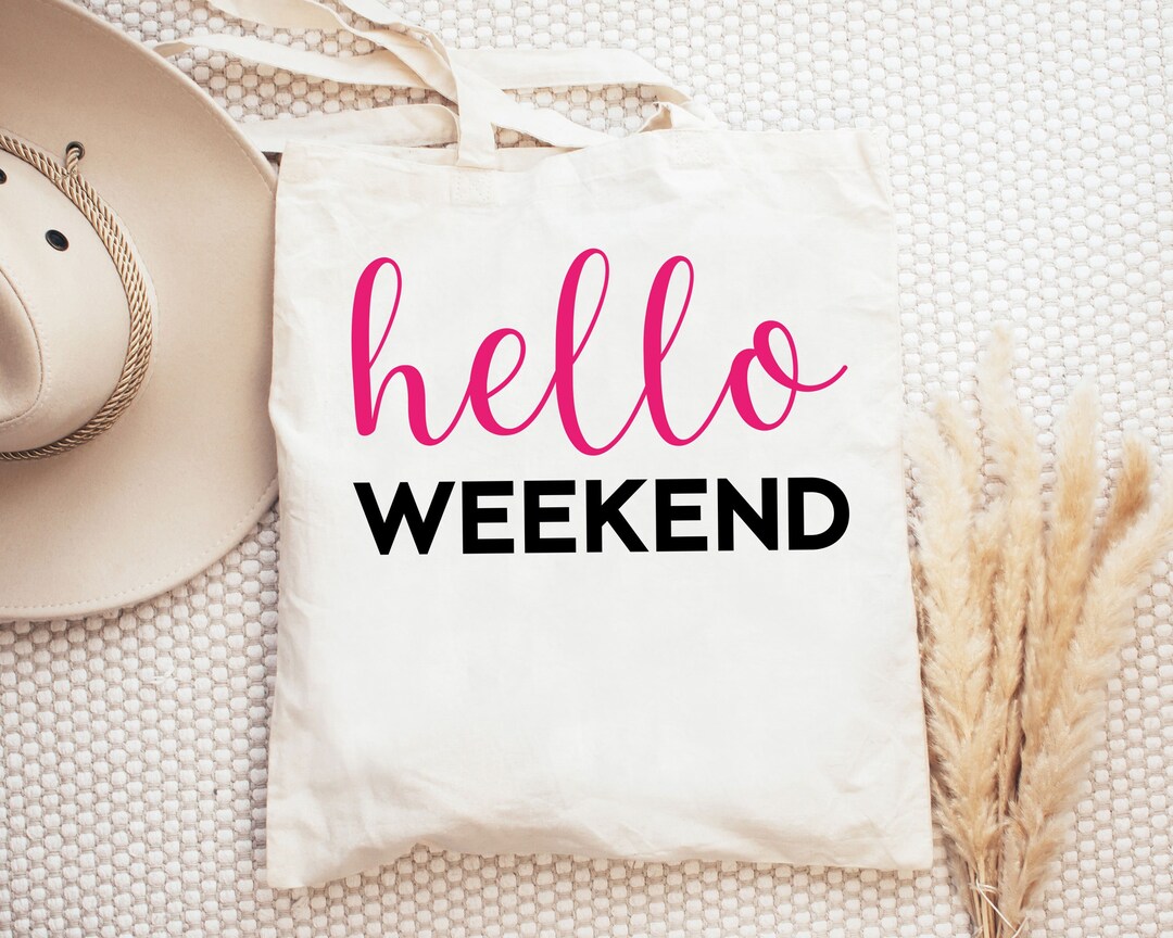 Hello Weekend Tote Bag Weekend Break Tote Best Friend - Etsy