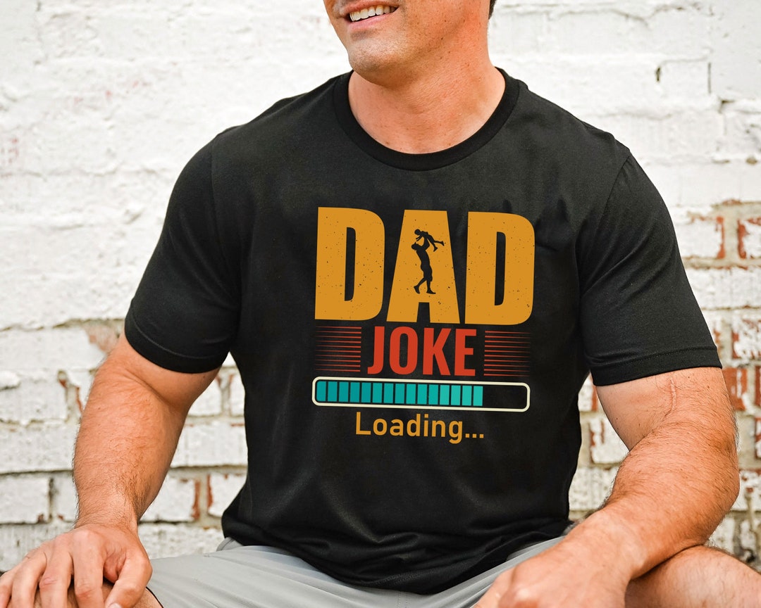 Funny Fathers Day Gift, Dad Joke Loading Shirt, Funny Dad Shirt, Joke ...