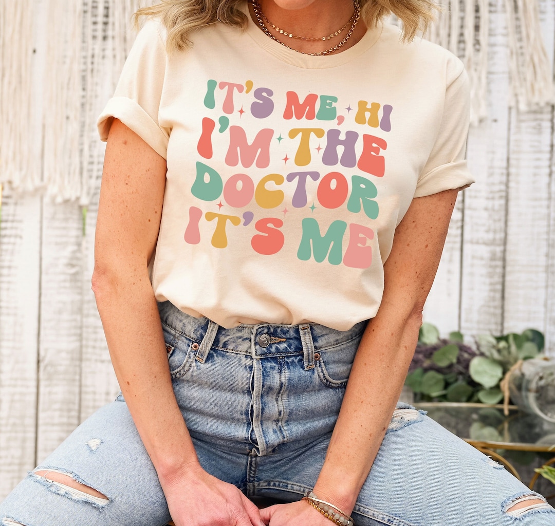 It's Me HI, I'm the Doctor It's Me Shirt, Trendy Shirts for Doctor ...