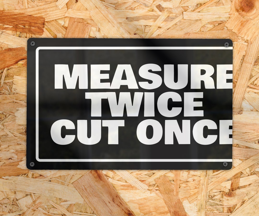 Measure Twice, Cut Once / Metal Wall Sign / Wall Plaque / Funny Sign ...