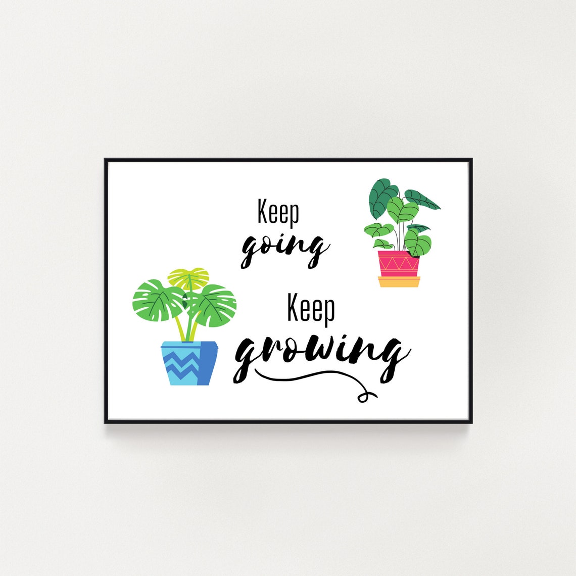 Keep Going and Keep Growing Printable Wall Art - Plant Mom - Plant Dad ...