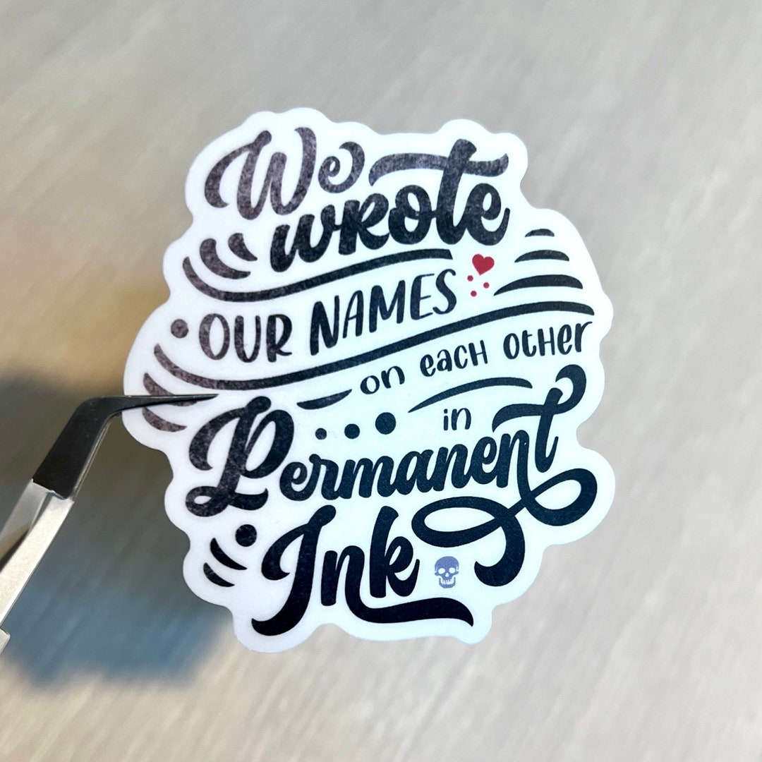 We Wrote Our Names on Each Other in Permanent Ink - Vinyl Sticker - Etsy
