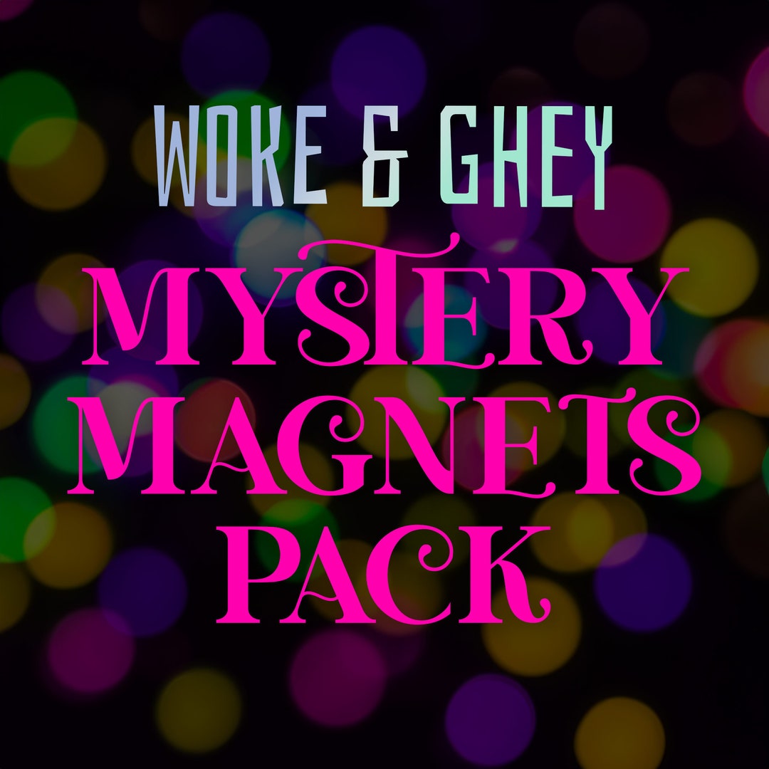 1 Mystery Magnets 5-pack Woke & Ghey Magnets Grab Bag: See Photo of ...