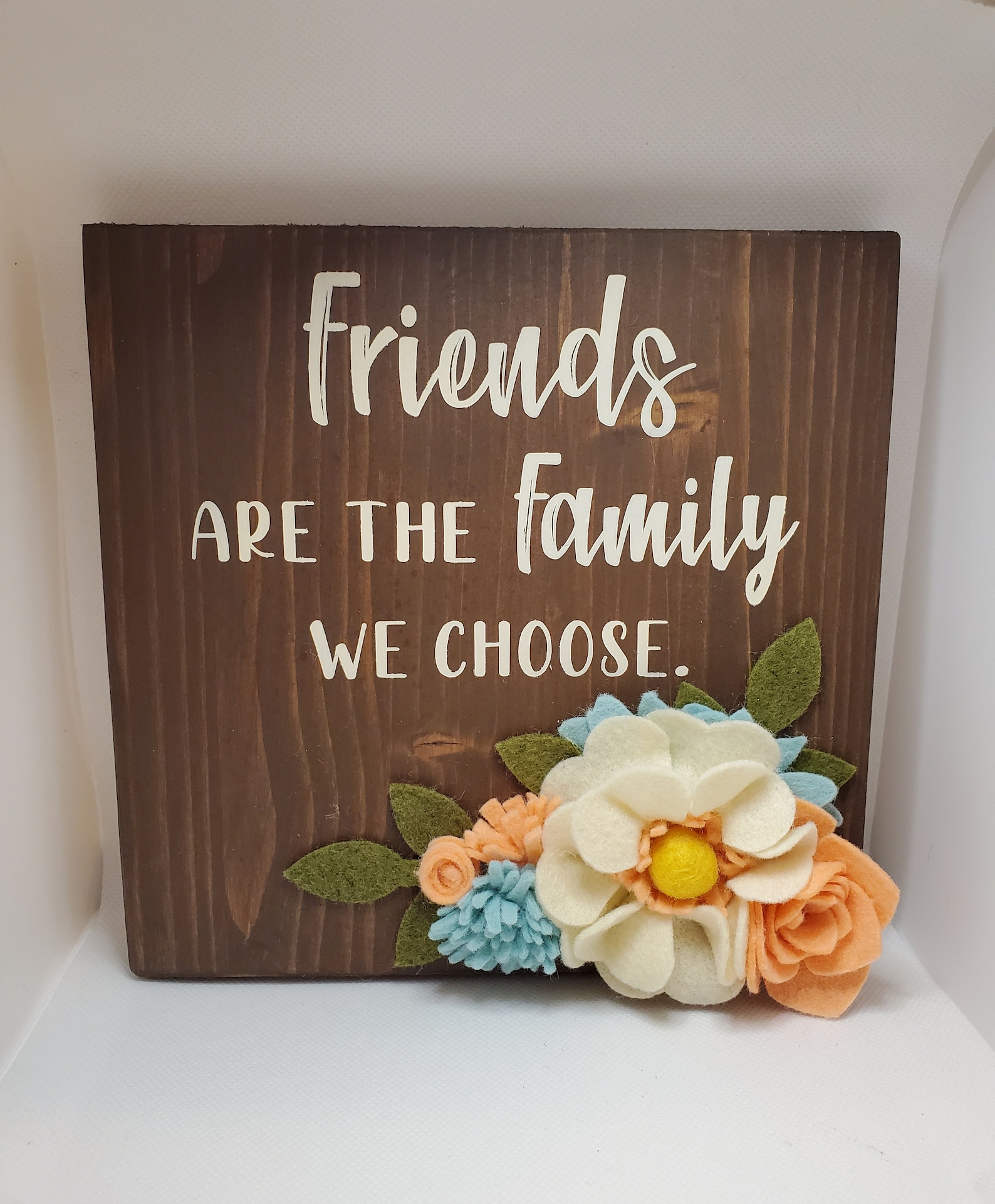 Friends Are the Family We Choose Sign Felt Flower Sign Gift - Etsy