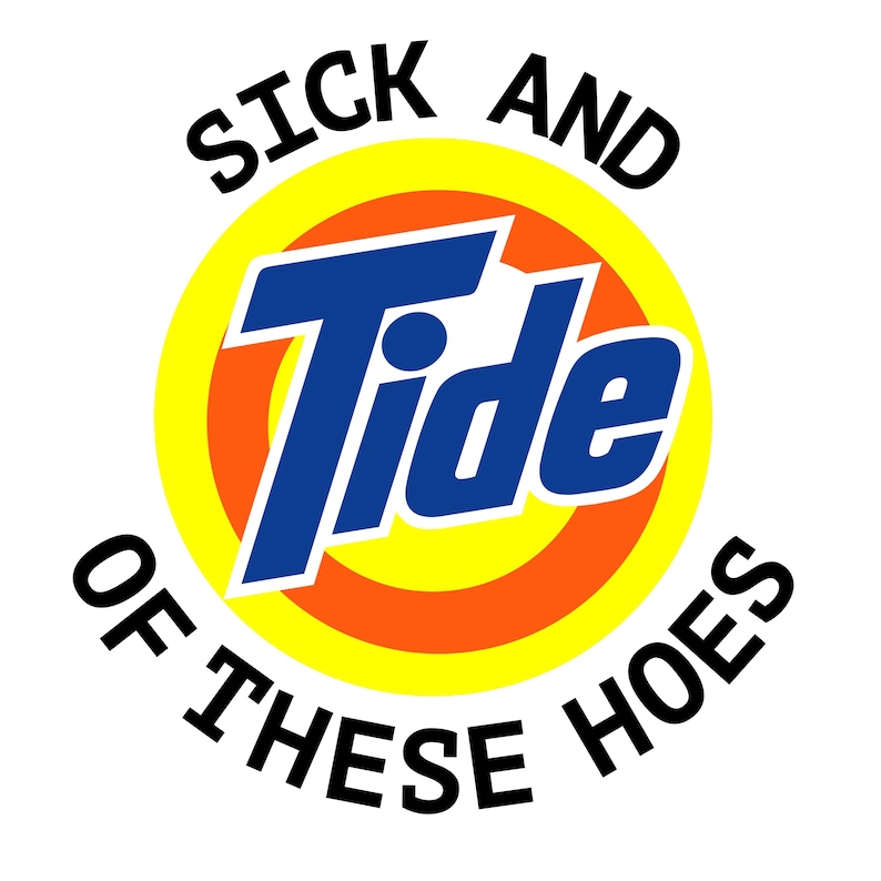 Sick and Tide of These Hoes Design Download PNG - Etsy