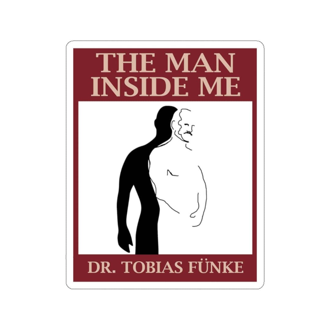 The Man Inside Me Sticker Meme Sticker Tobias Funke Sticker Arrested ...