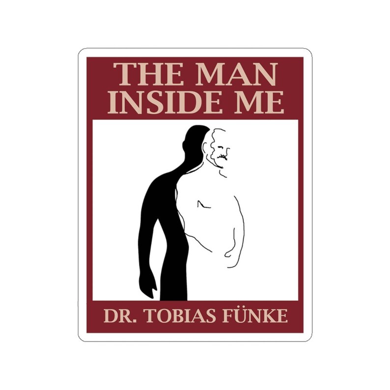 The Man Inside Me Sticker | Meme Sticker | Tobias Funke Sticker ...