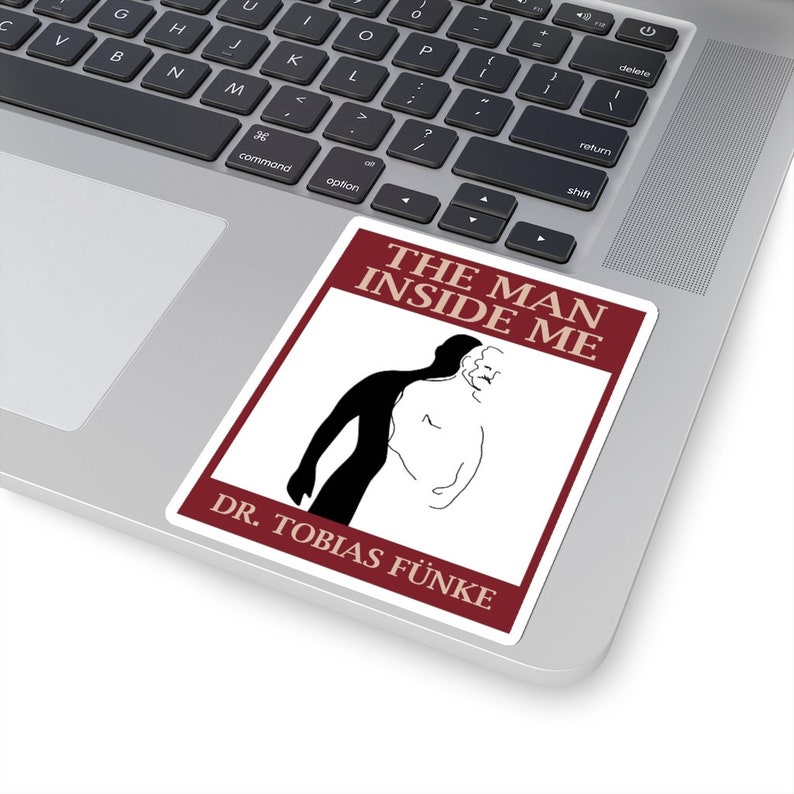 The Man Inside Me Sticker | Meme Sticker | Tobias Funke Sticker ...