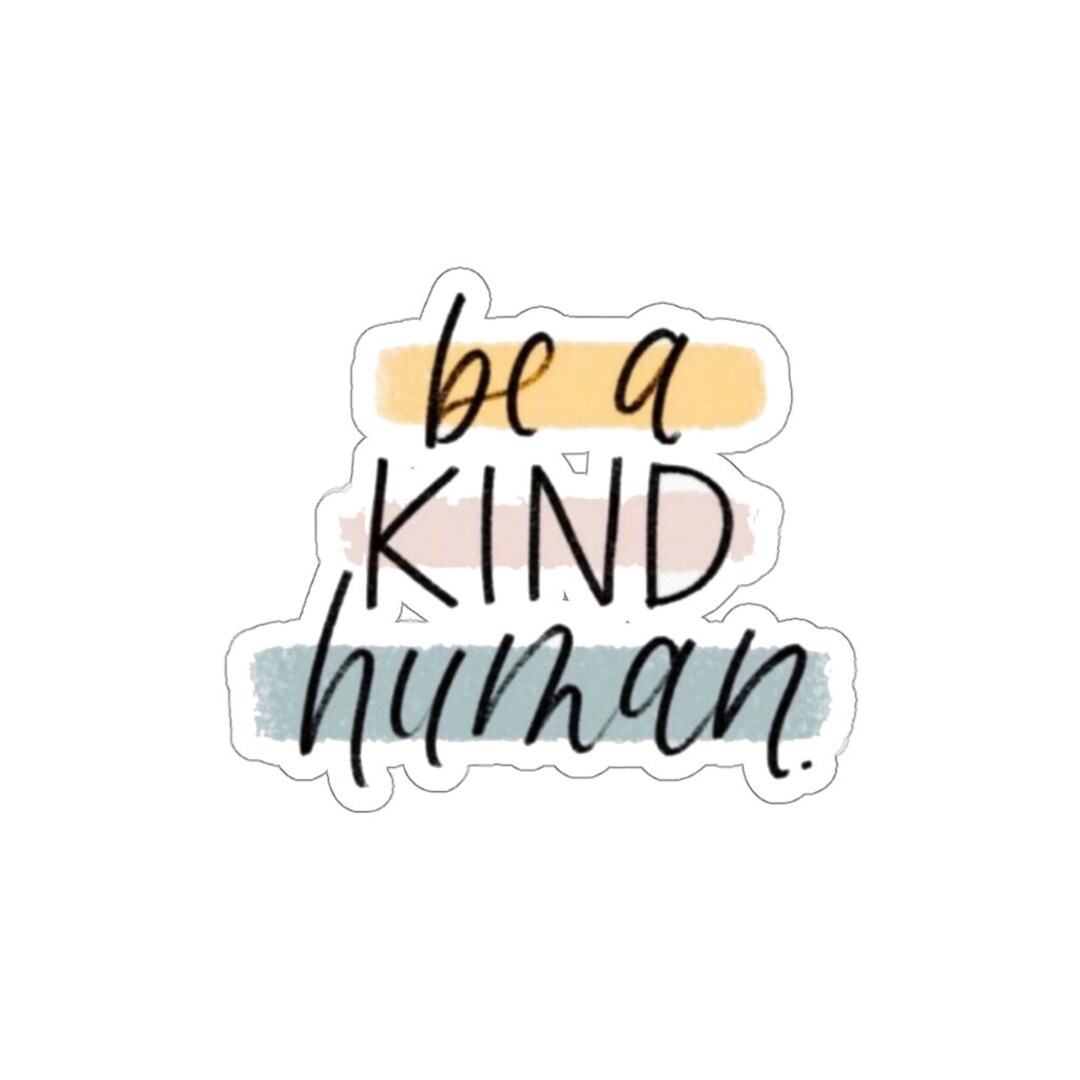 Be a Kind Human | Aesthetic Kindness Stickers | Be a Nice Human | Vinyl ...