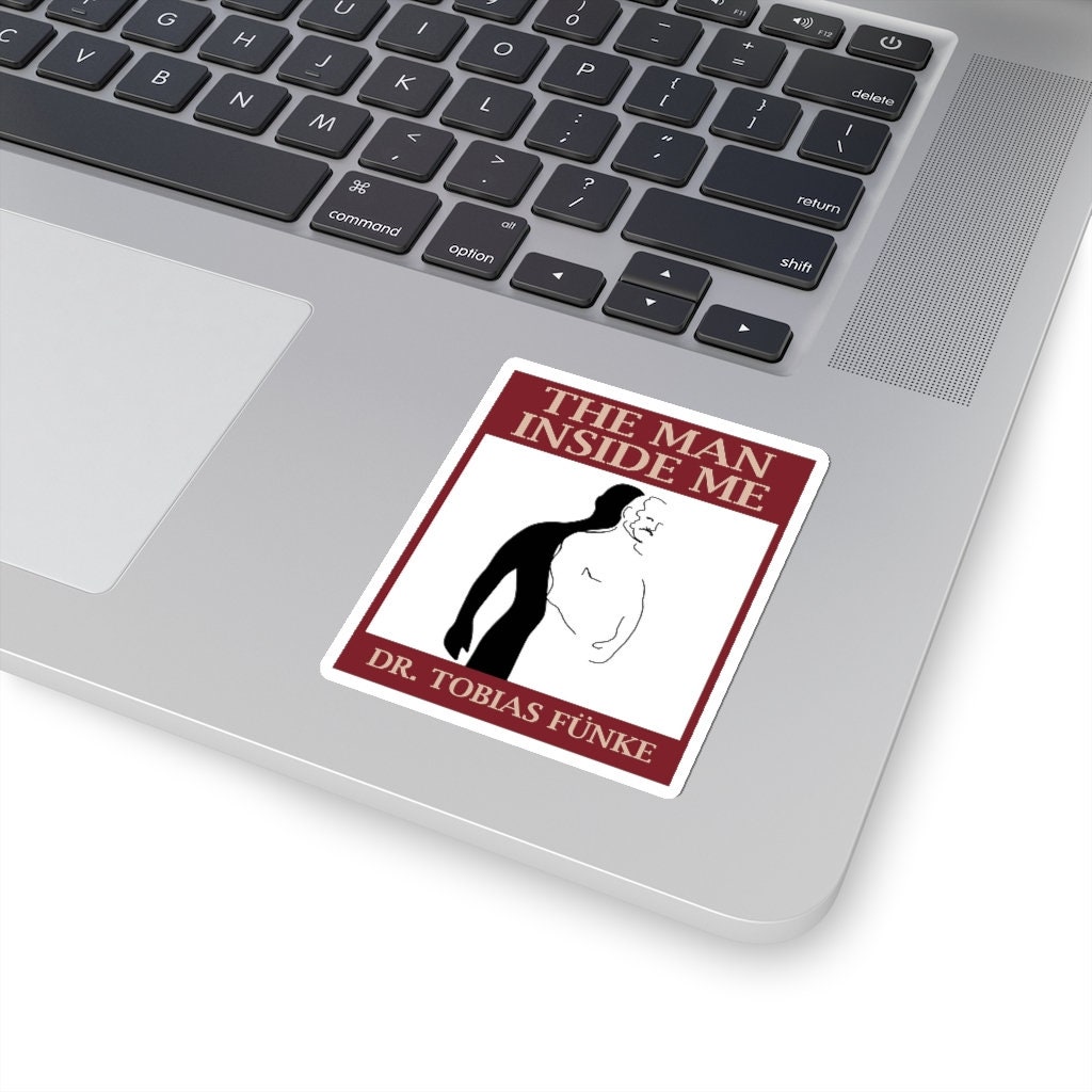 The Man Inside Me Sticker Meme Sticker Tobias Funke | Etsy Australia