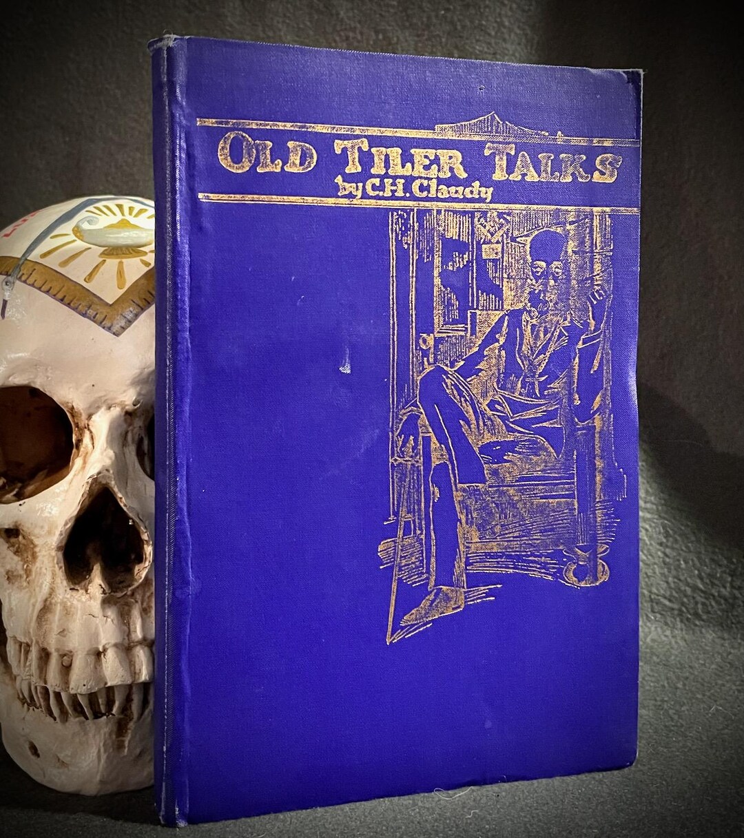 OLD TILER TALKS by Carl Claudy First 1st Edition 1925 Hardcover Masonic ...