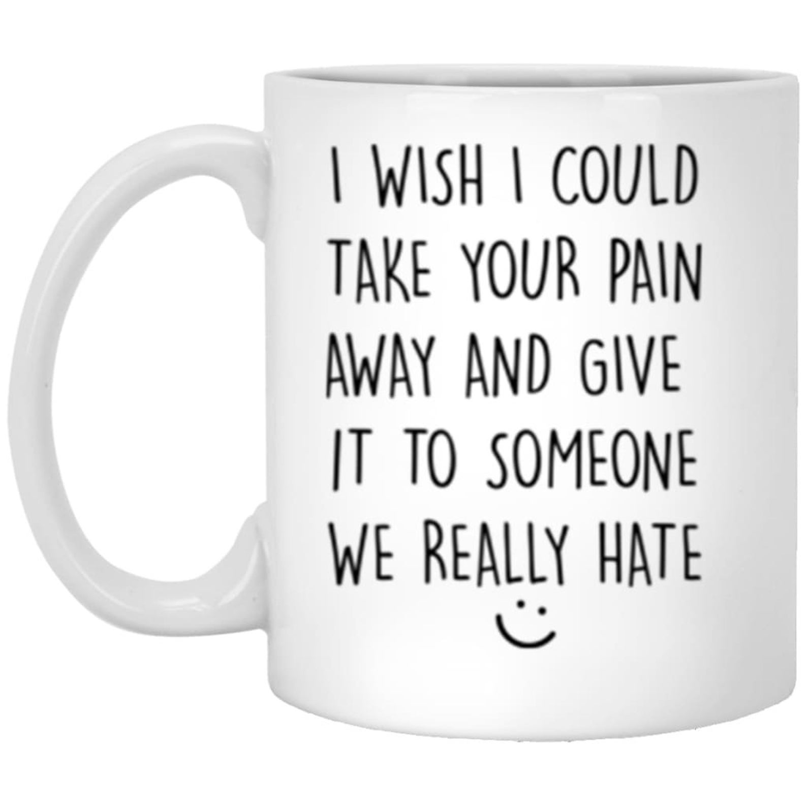 Funny Empathy Mug I Wish I Could Take Your Pain Away And give | Etsy Funny Empathy Mug I Wish I Could Take Your Pain Away And give | Etsy