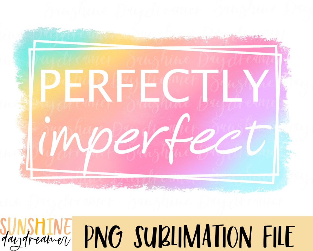 Perfectly Imperfect Sublimation PNG, Faith Shirt Sublimation File ...
